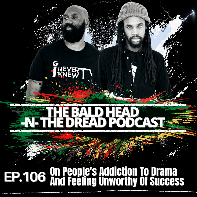 The Bald Head -N- The Dread On People's Addiction To Drama And Feeling ...