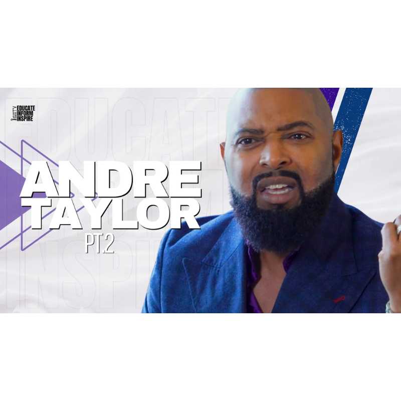 Andre Taylor: The Worst Thing We Do As A Culture Is 'Tell A Male He Is ...