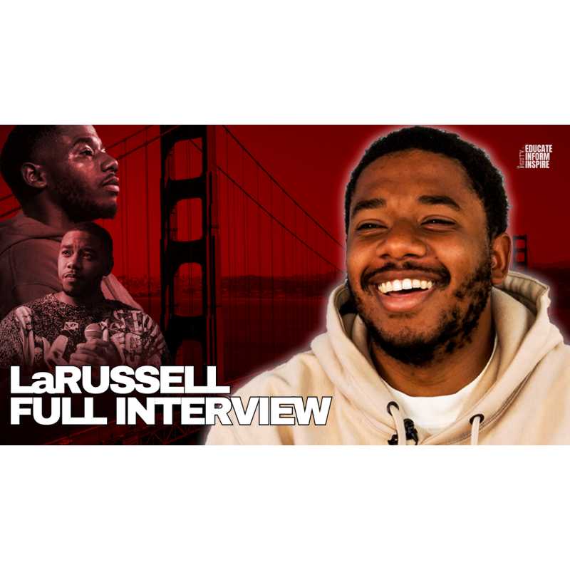 LaRussell On His Father, Attention Being Currency, His Resilience, The ...